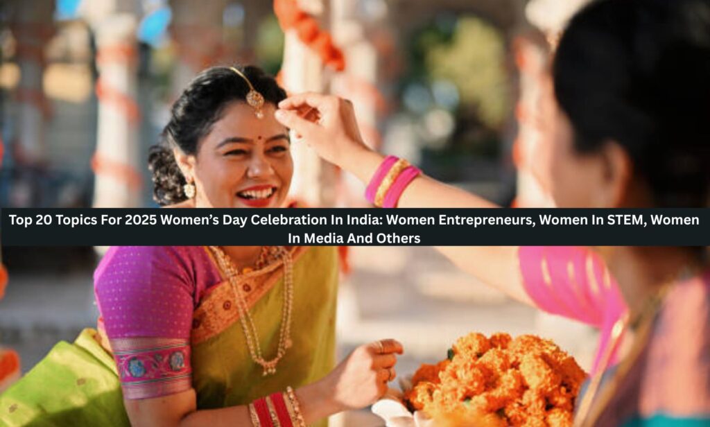 Top 20 Topics For 2025 Women’s Day Celebration In India: Women ...